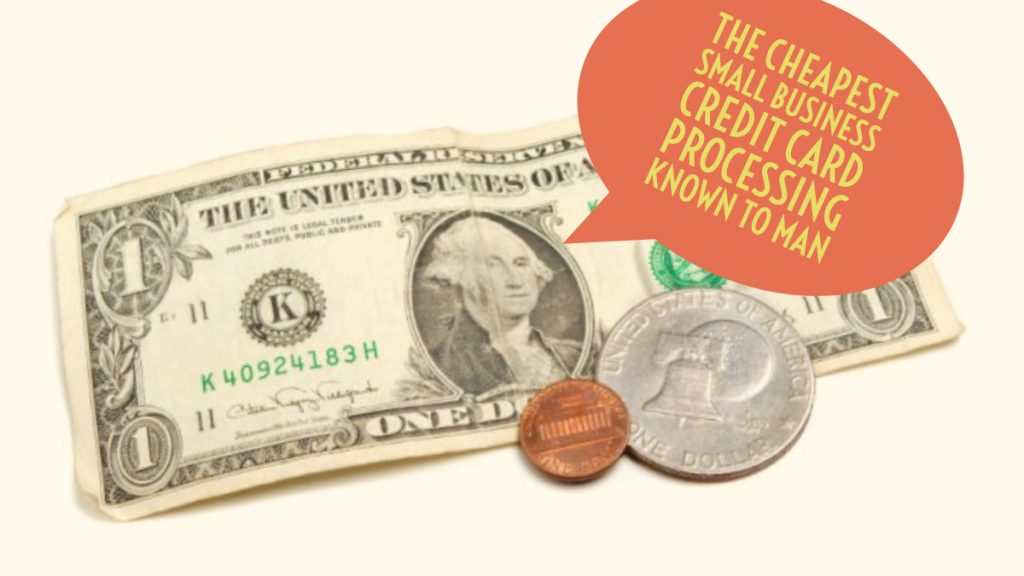 The Cheapest Small Business Credit Card Processing Known To Man